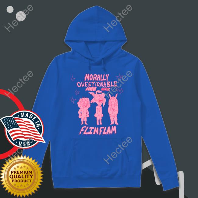 Flimflam Shop Morally Questionable People Wear Flimflam T Shirt - Hectee