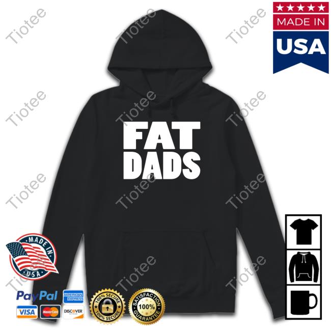 Fat Dads Hooded Sweatshirt - Tiotee